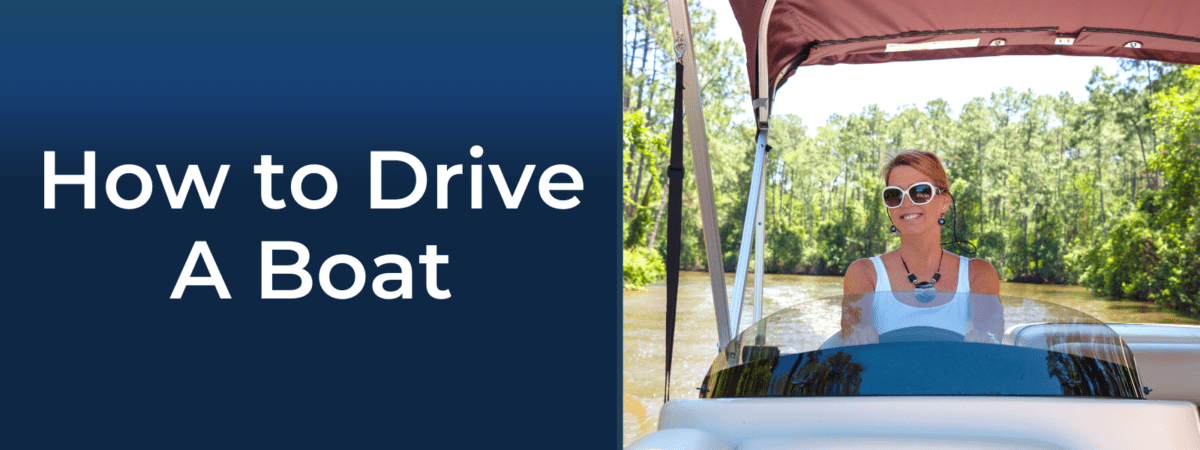 How to Drive a Boat Step by Step Guide: Tips to Operate a Boat