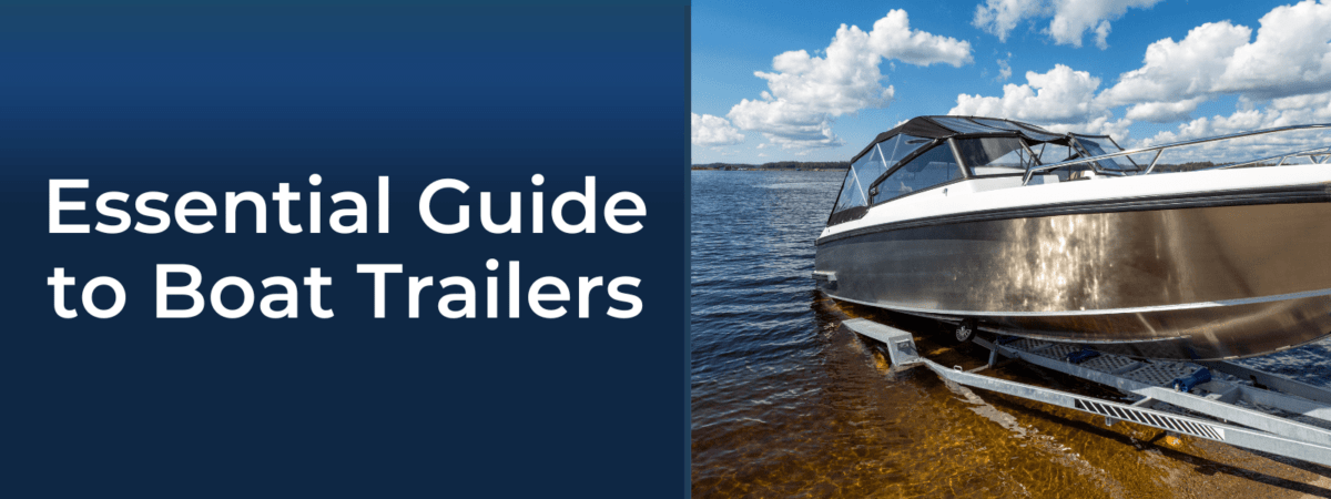 Essential Guide to Boat Trailers