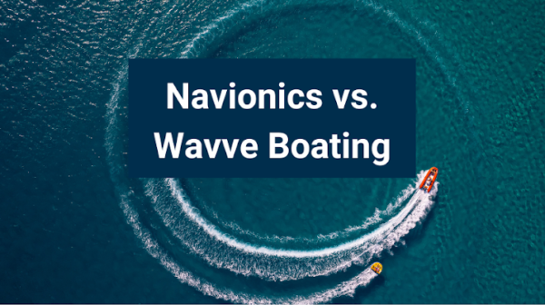 Navionics vs. Wavve Boating: Why Wavve Boating is the Best Choice